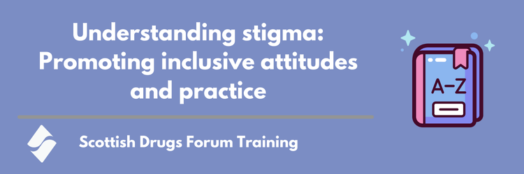Online Understanding Stigma: Promoting inclusive attitudes and practice ...